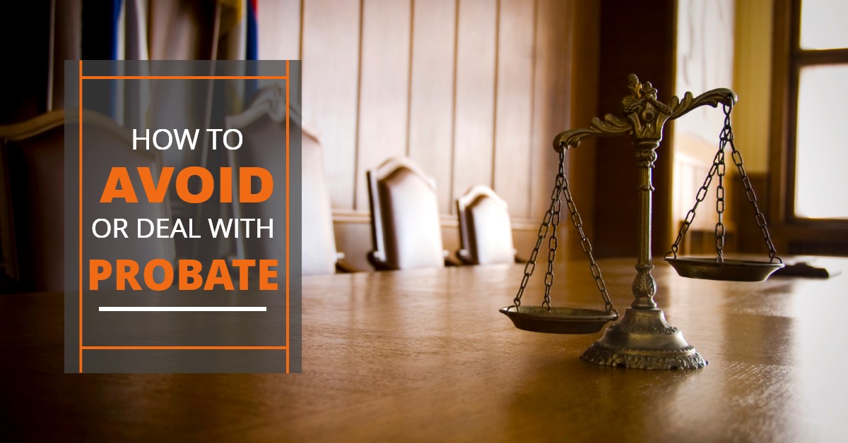 How To Avoid Or Deal With Probate - Medicaid, Asset Protection Trusts ...