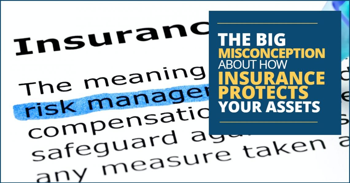 The BIG Misconception About How Insurance Protects Your Assets ...